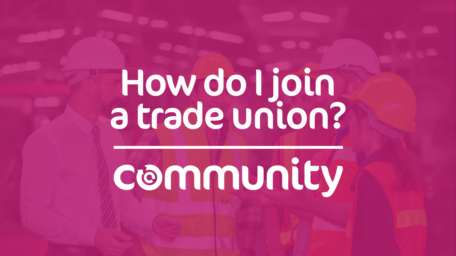 How do I join a trade union? | Community Trade Union